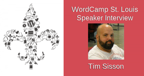Speaker Interview: Tim Sisson | WordCamp St. Louis 2015