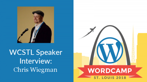 Interview with WCSTL Speaker: Chris Wiegman – WordCamp St. Louis 2018